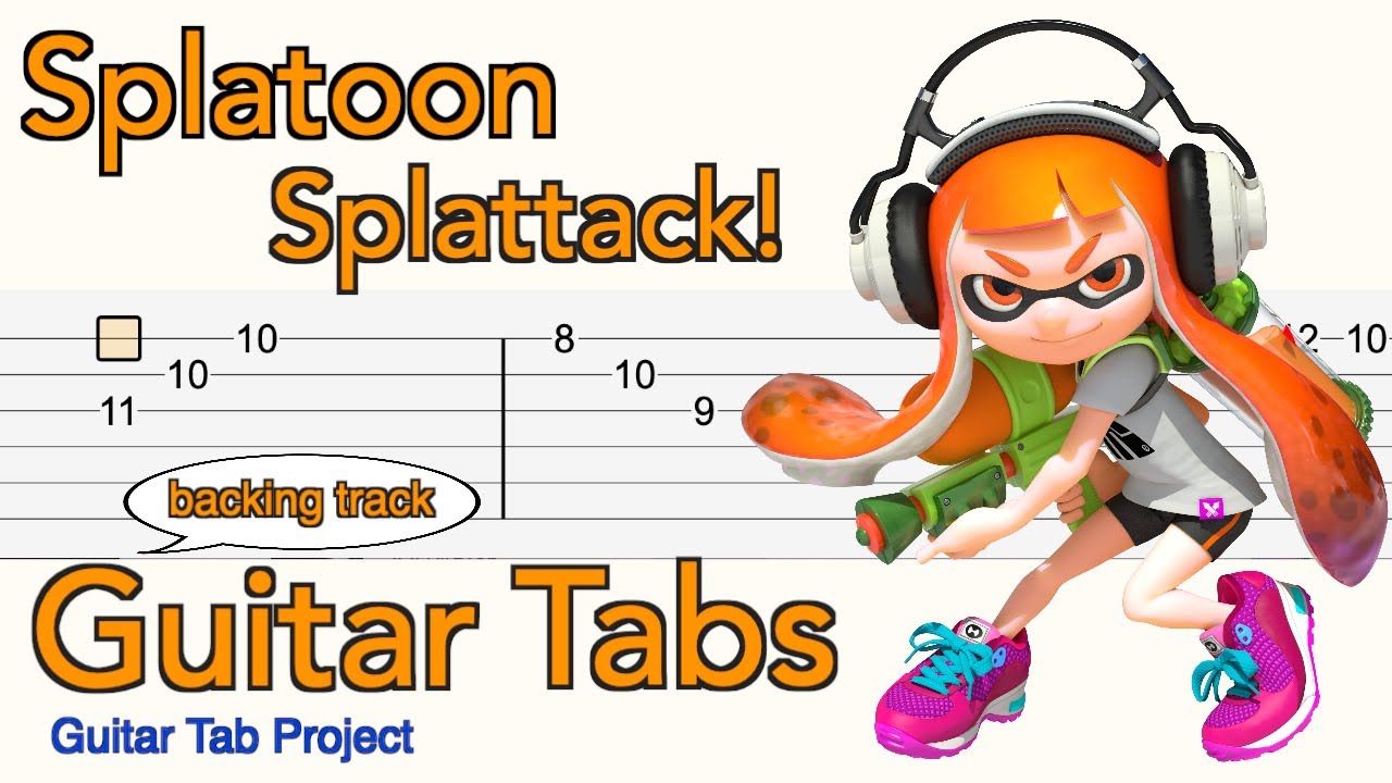 Splatoon - Splattack! | スプラトゥーン メインテーマ | Guitar Tab（タブ譜）| Backing Track ...
