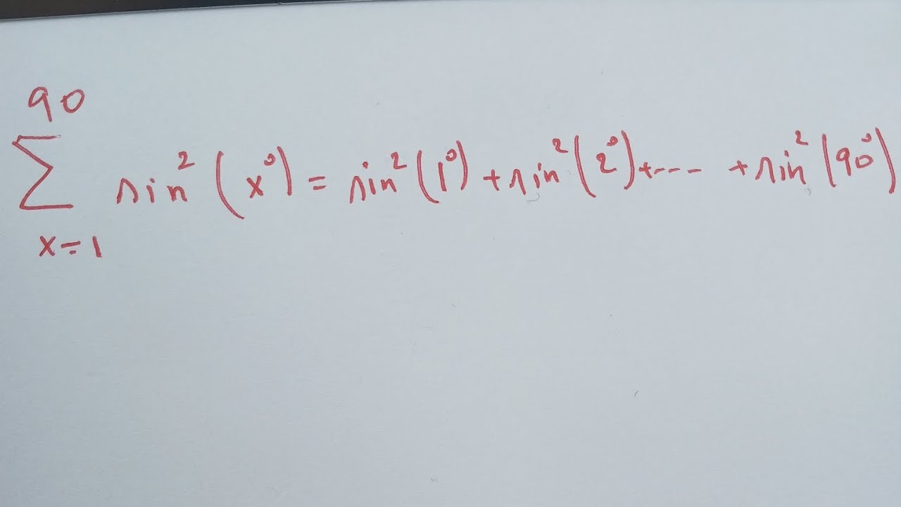 sin^2(1°)+sin^2(2°)+...+sin^2(90°). The angles are in degrees. Oxford ...