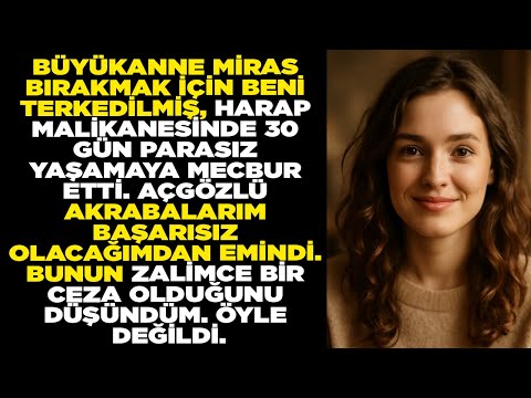 Büyükannemin Vasiyetinde Tek Bir Şart Vardı: Onun Terk Edilmiş Evinde Bir Ay Yaşamalıydım