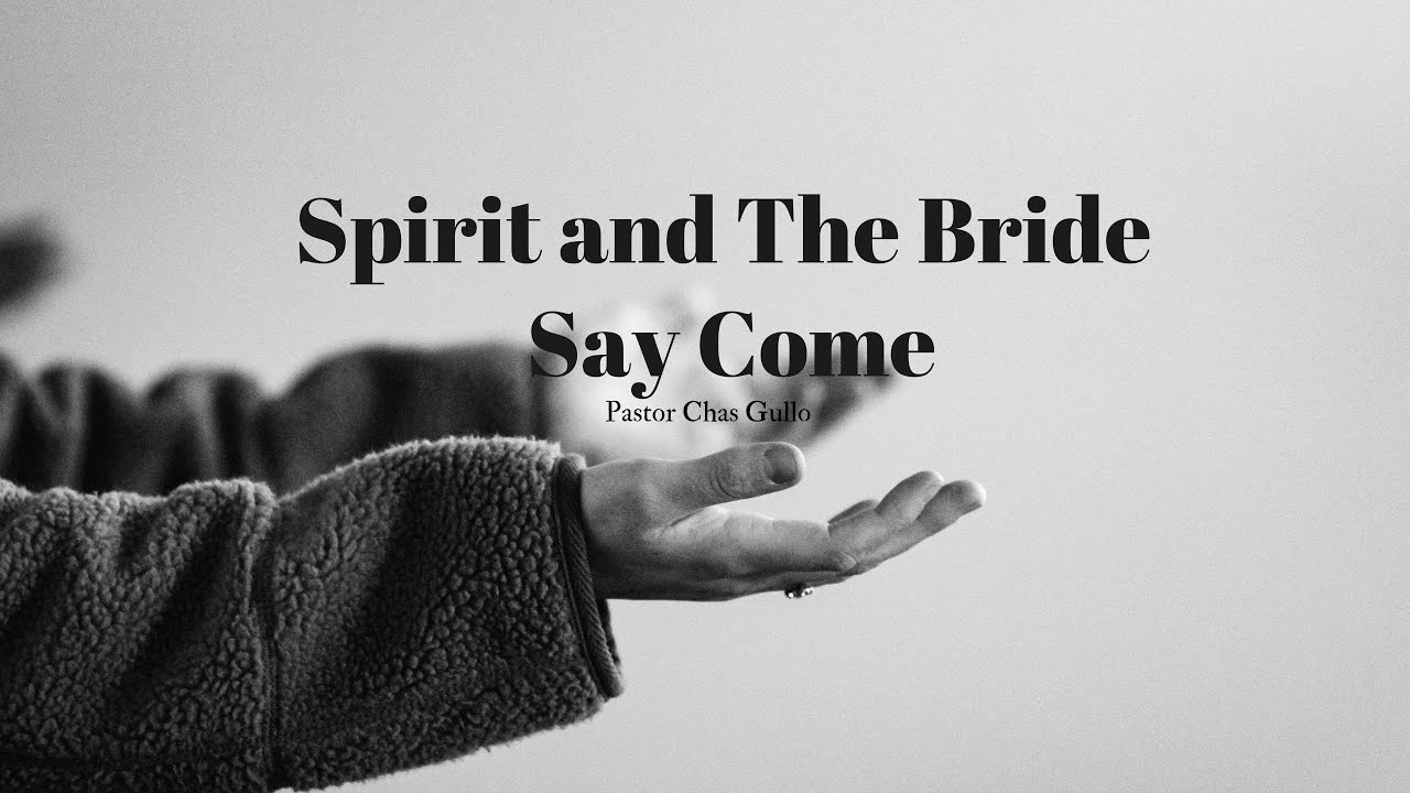 Spirit and The Bride Say Come - YouTube