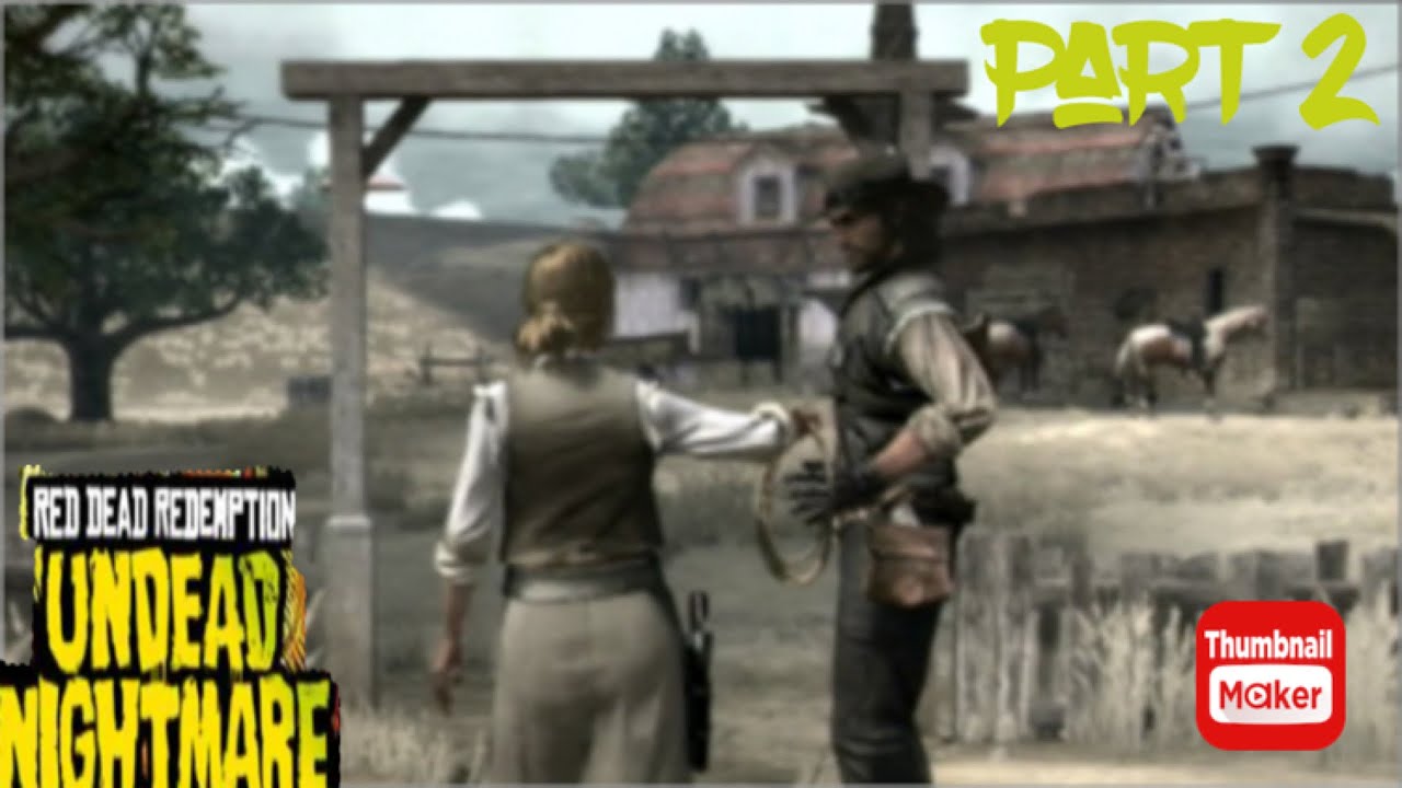 Red Dead Redemption Undead Nightmare Walkthrough Part 2 - YouTube