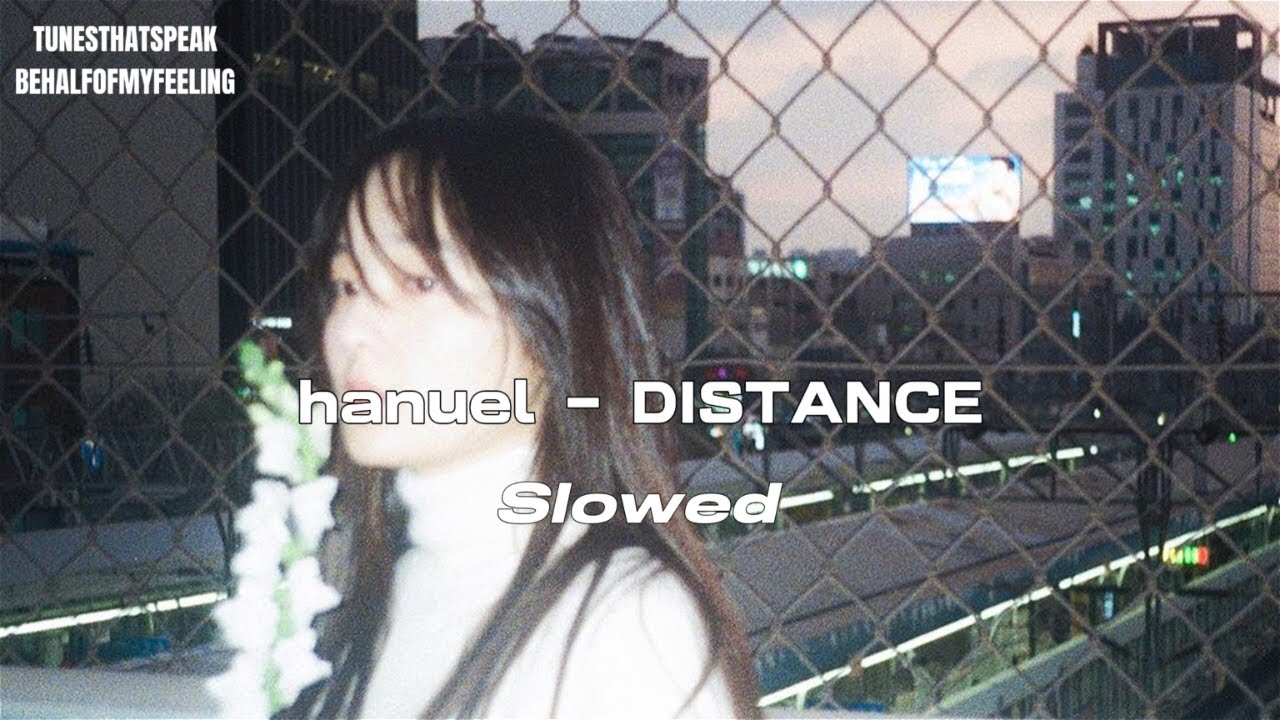 hanuel - DISTANCE [ Slowed ] - YouTube