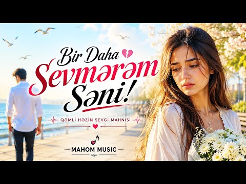 Bir Daha SEVMƏRƏM SƏNİ!..😔💔🥀🎶 Çox Gözəl Yeni Mahnı 2026 ■ (Aİ Cover)