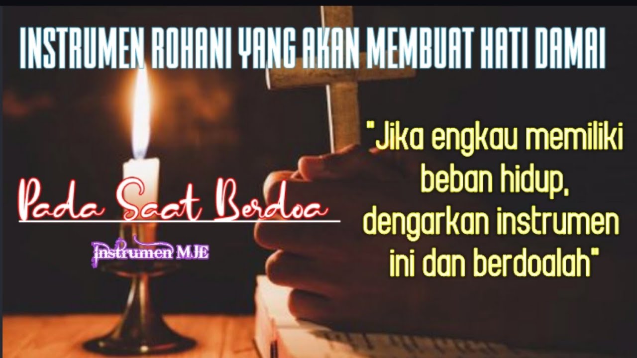 Instrumen Rohani Menenangkan Hati dan Jiwa Saat menghadapi Pergumulan ...