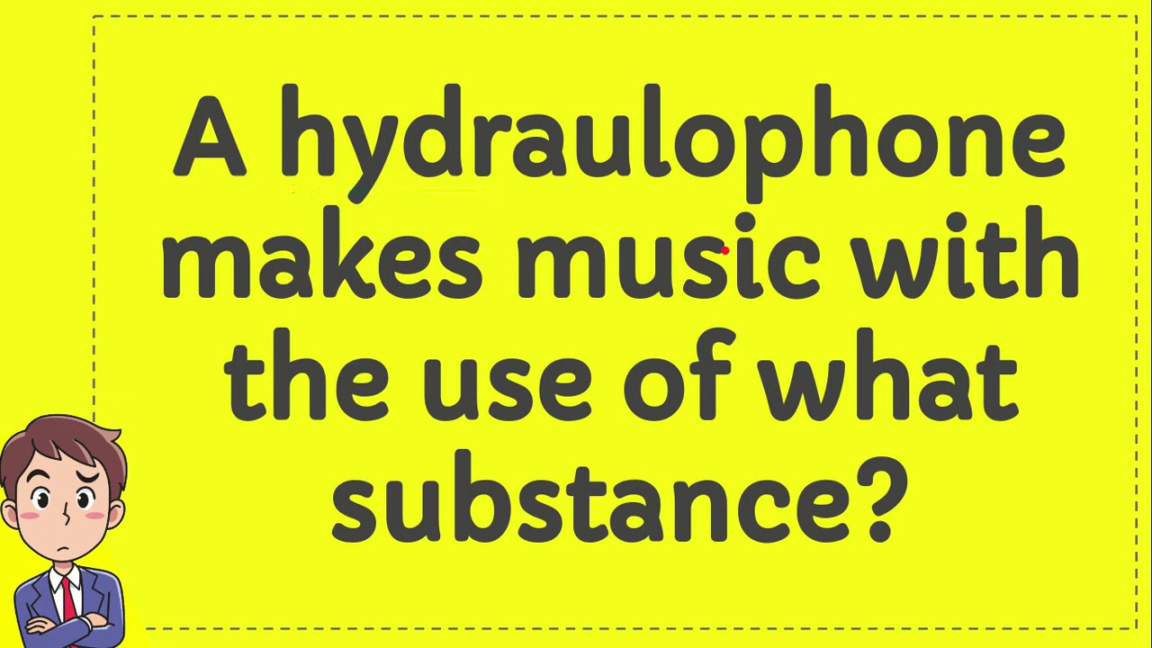 A hydraulophone makes music with the use of what substance? - YouTube