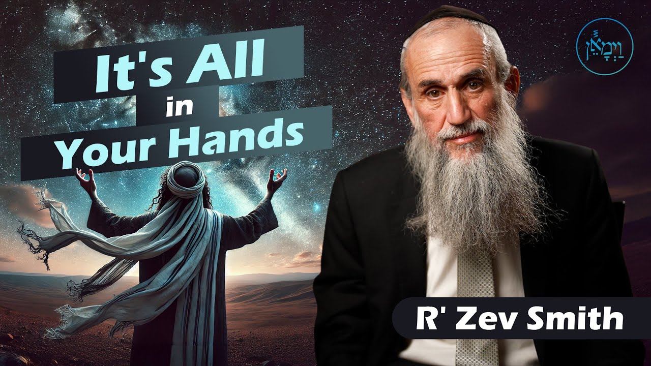 It's All in Your Hands | Rabbi Zev Smith - YouTube