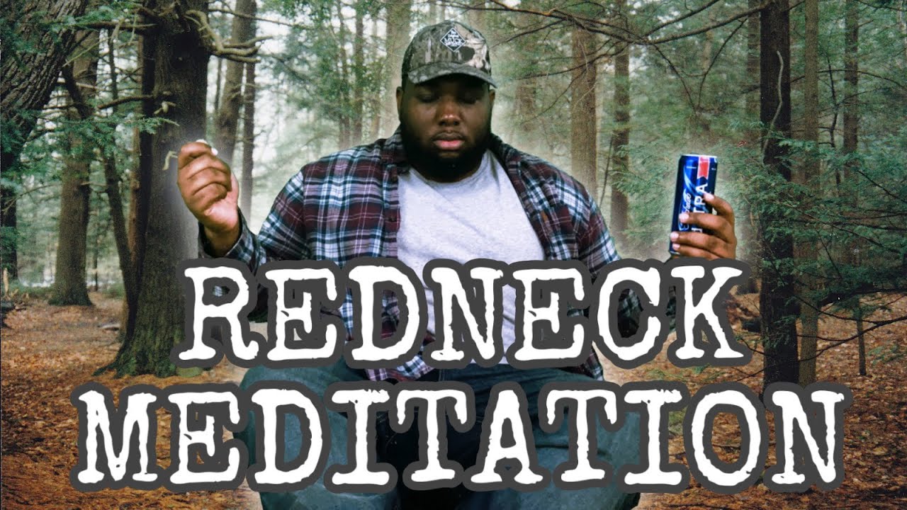 REDNECK MEDITATION - YouTube