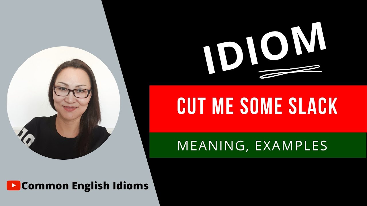 idiom CUT ME SOME SLACK - YouTube