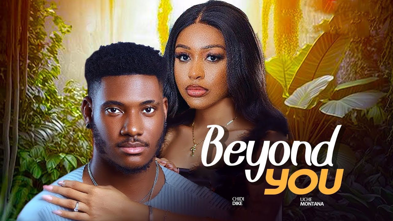 BEYOND YOU - Uche Montana, Chidi Dike, Sharon Ifedi nigerian movies ...