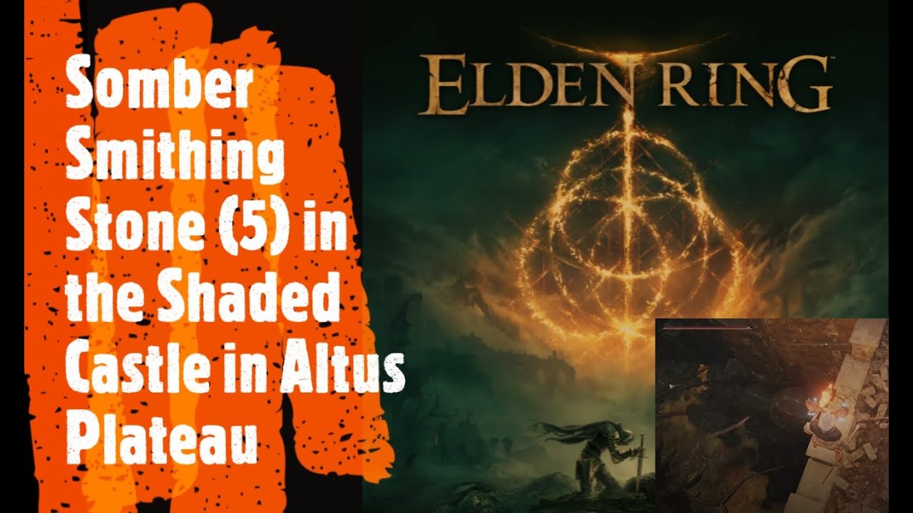 Elden Ring [Somber Smithing Stone (5) in the Shaded Castle in Altus ...