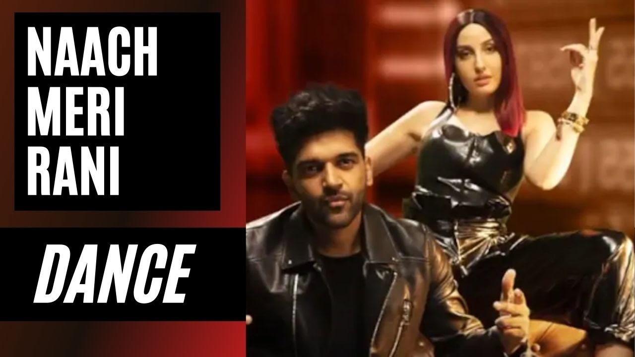 NACH MERI RANI || GURU RANDHAWA|| NORA FATEHI || TEJAS - YouTube