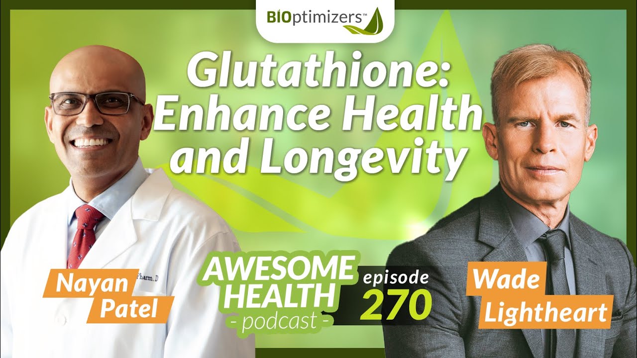 Glutathione: Enhance Health and Longevity - with Nayan Patel / Awesome ...