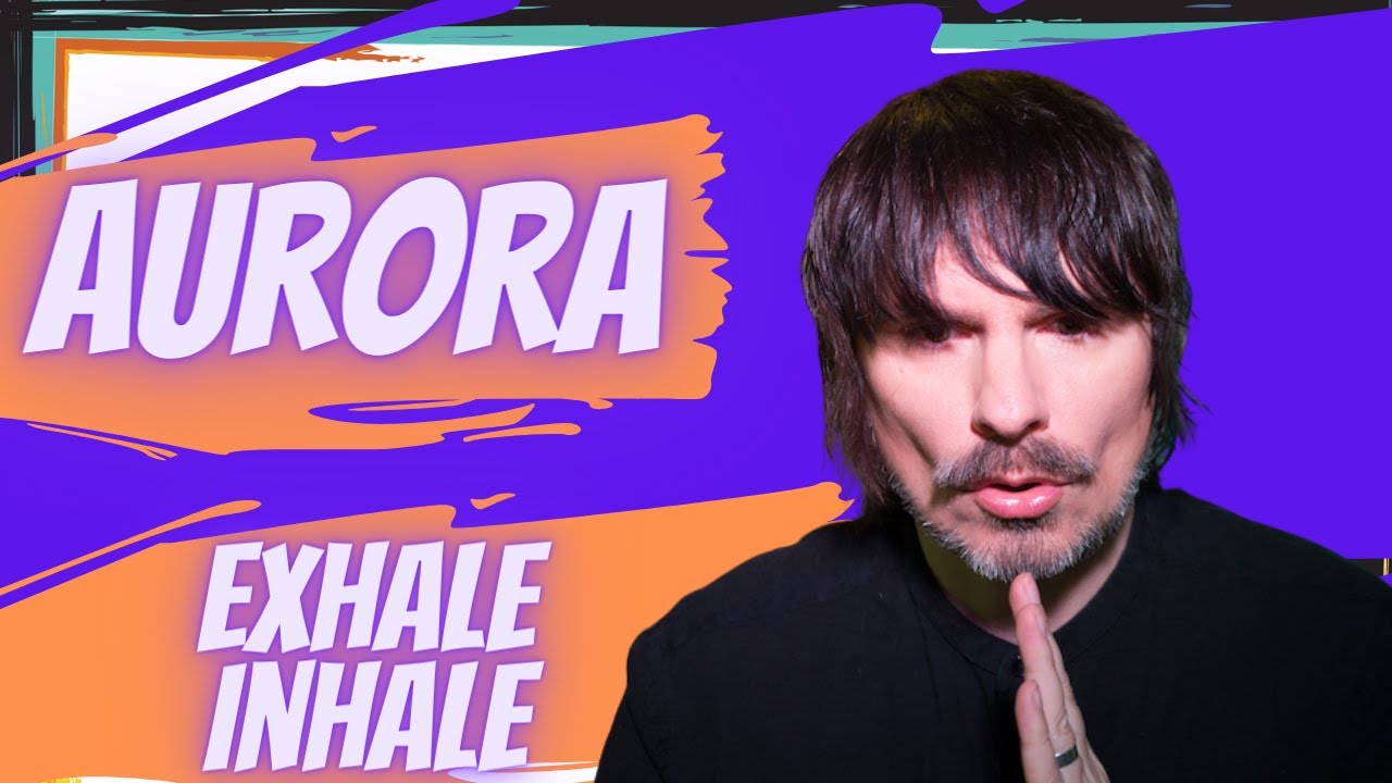PRO SINGER'S first REACTION to AURORA - EXHALE INHALE - YouTube