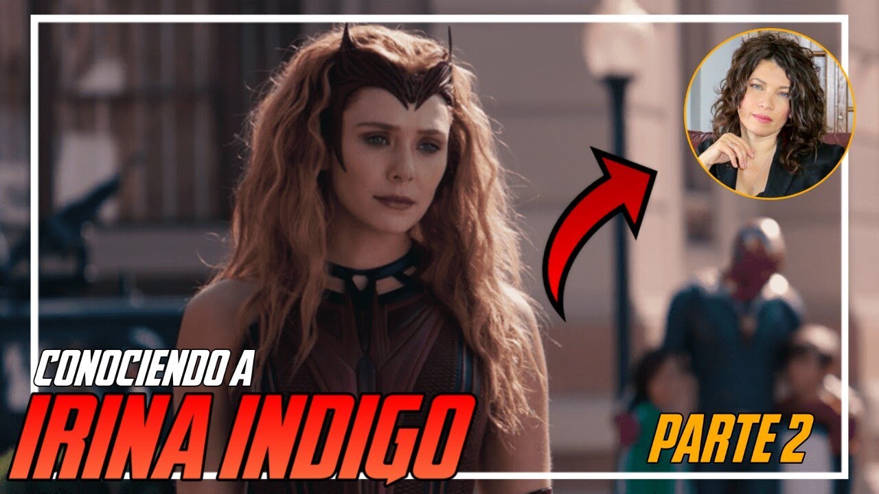 ENTREVISTA A IRINA INDIGO | LA VOZ DE WANDA MAXIMOFF PARTE 2 - YouTube