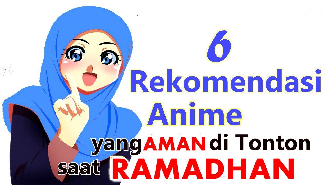 6 Rekomendasi Anime Yang Aman Di Tonton Saat Ramadhan 2015 - YouTube