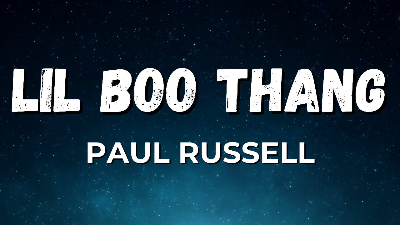Paul Russell - Lil Boo Thang (Lyrics) "you my lil boo thang" - YouTube