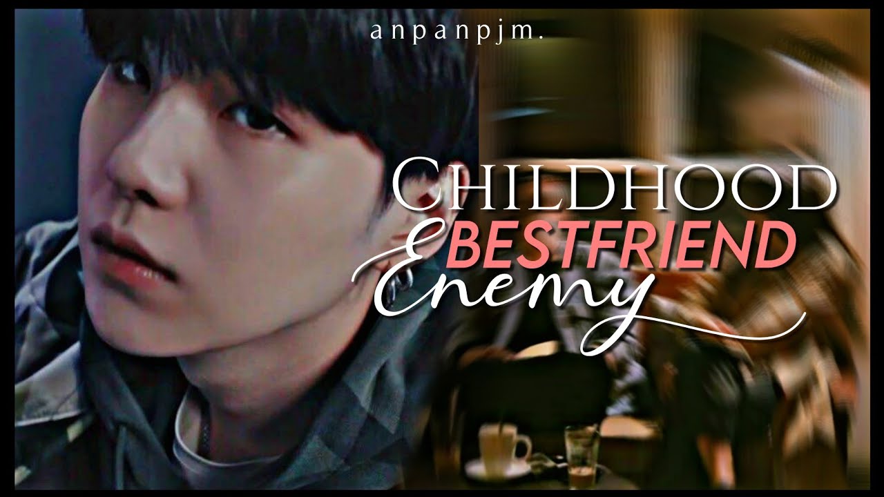 Min Yoongi ff oneshot|| 𝐂𝐡𝐢𝐥𝐝𝐡𝐨𝐨𝐝 𝐁𝐞𝐬𝐭𝐟𝐫𝐢𝐞𝐧𝐝 𝐄𝐧𝐞𝐦𝐲 - YouTube