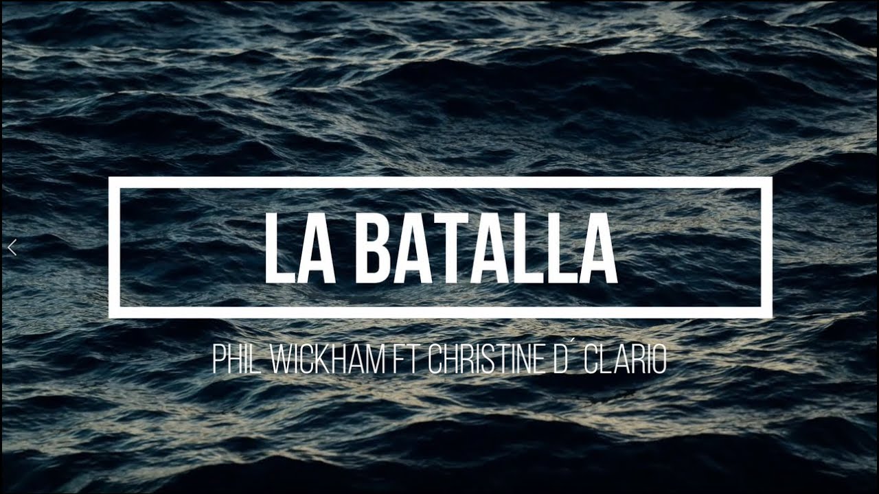 La Batalla - Phil Wickham feat. Christine D'Clario - Letra - YouTube