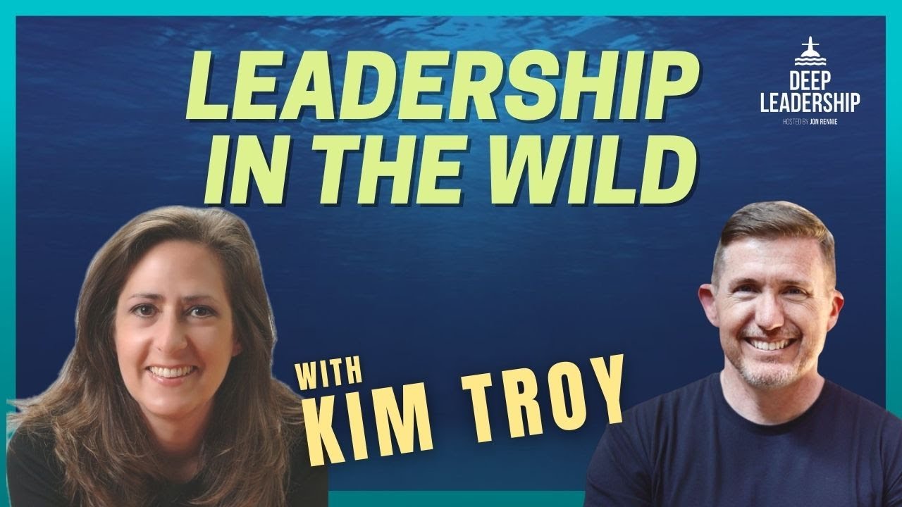 Leadership in the Wild with Kim Troy - YouTube