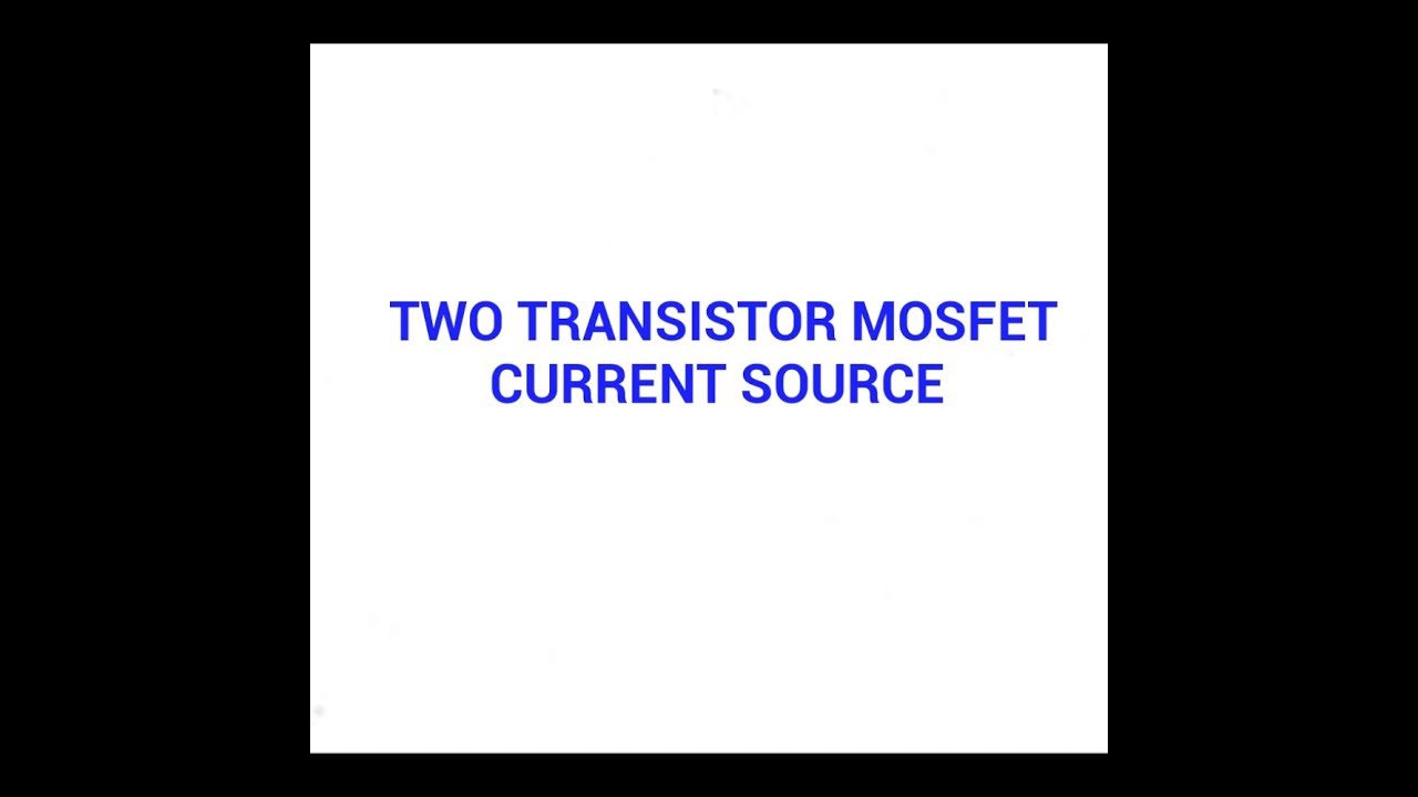 Two transistor MOSFET current source - YouTube