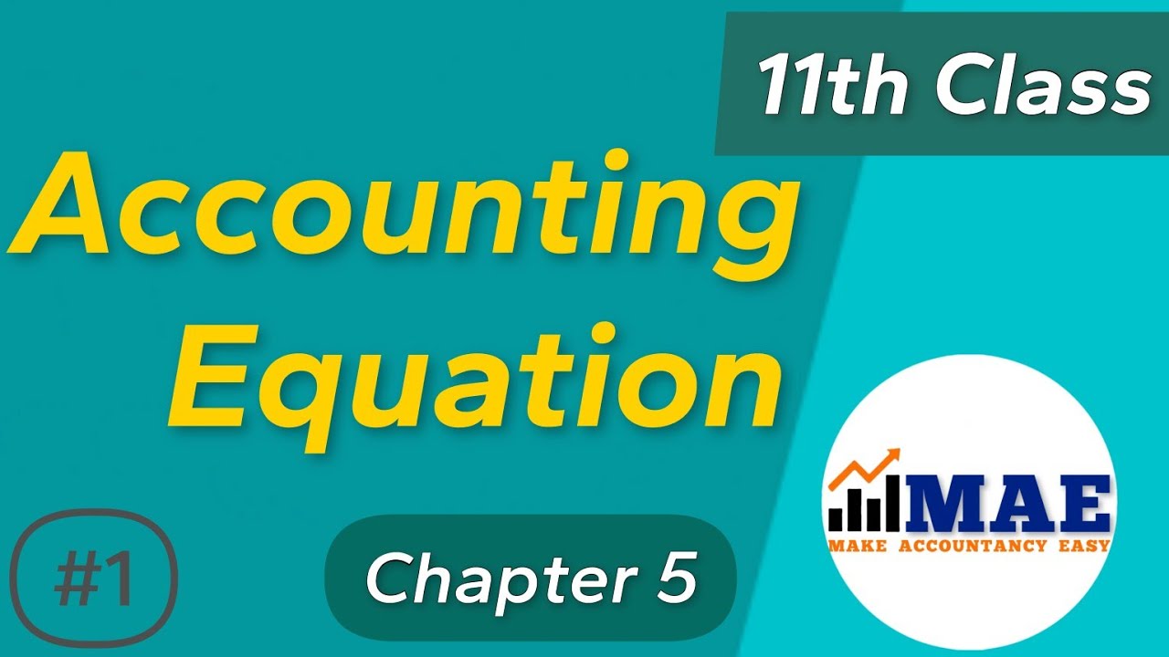 Accounting Equation Part-1 || Chapter 5 || 11th Class || #accounting # ...