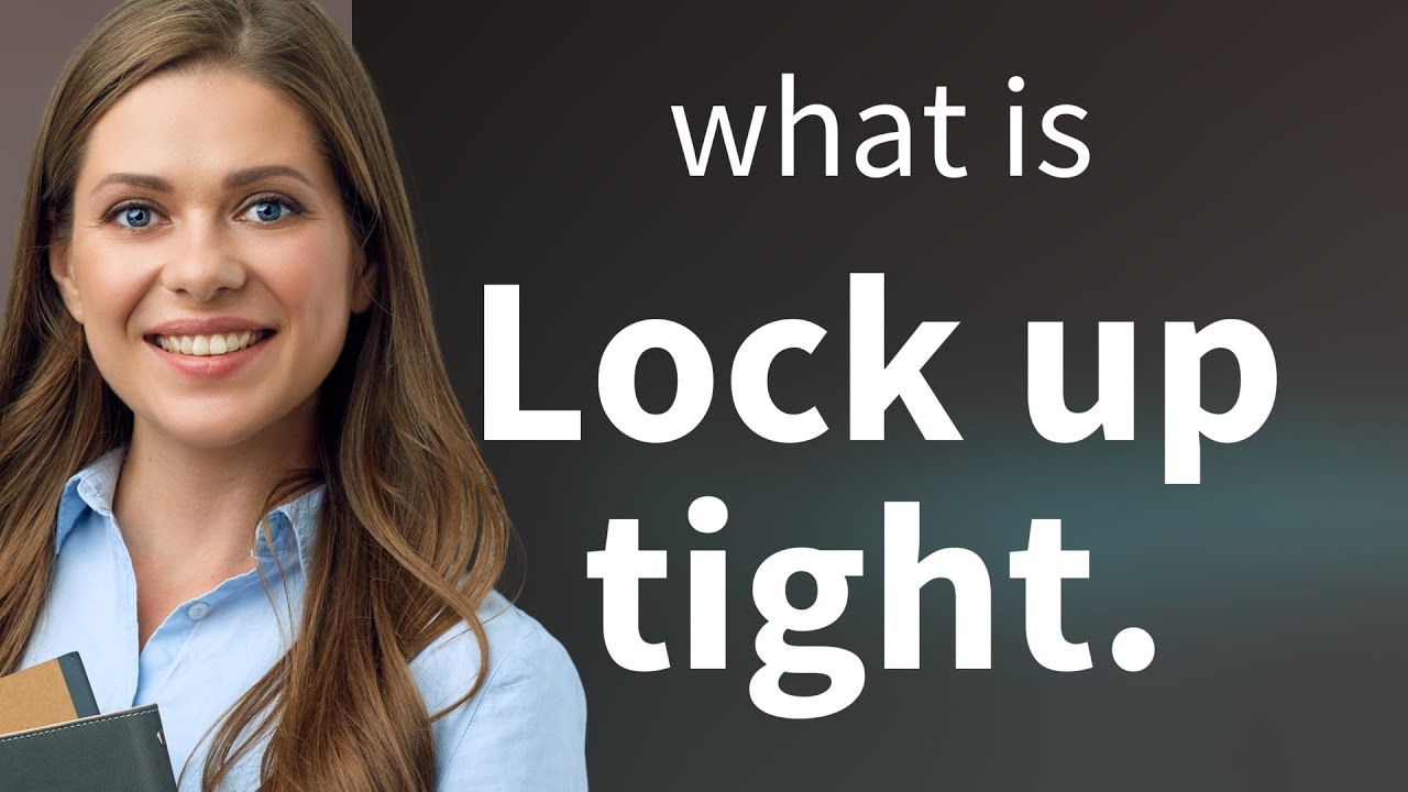 Lock Up Tight: Understanding the Phrase - YouTube