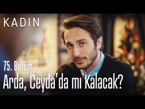 Arda, Ceyda'da mı kalacak? - Kadın 75. Bölüm