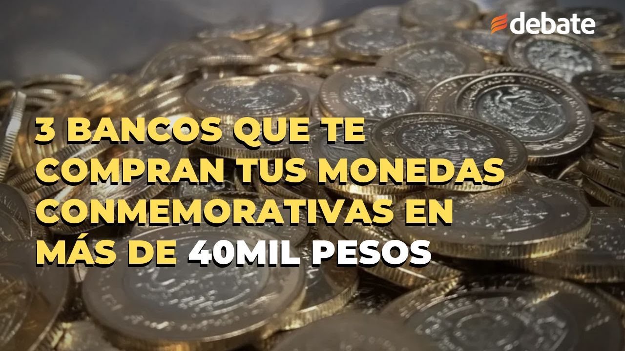 3 bancos que te compran tus monedas conmemorativas enmás de 40 mil ...