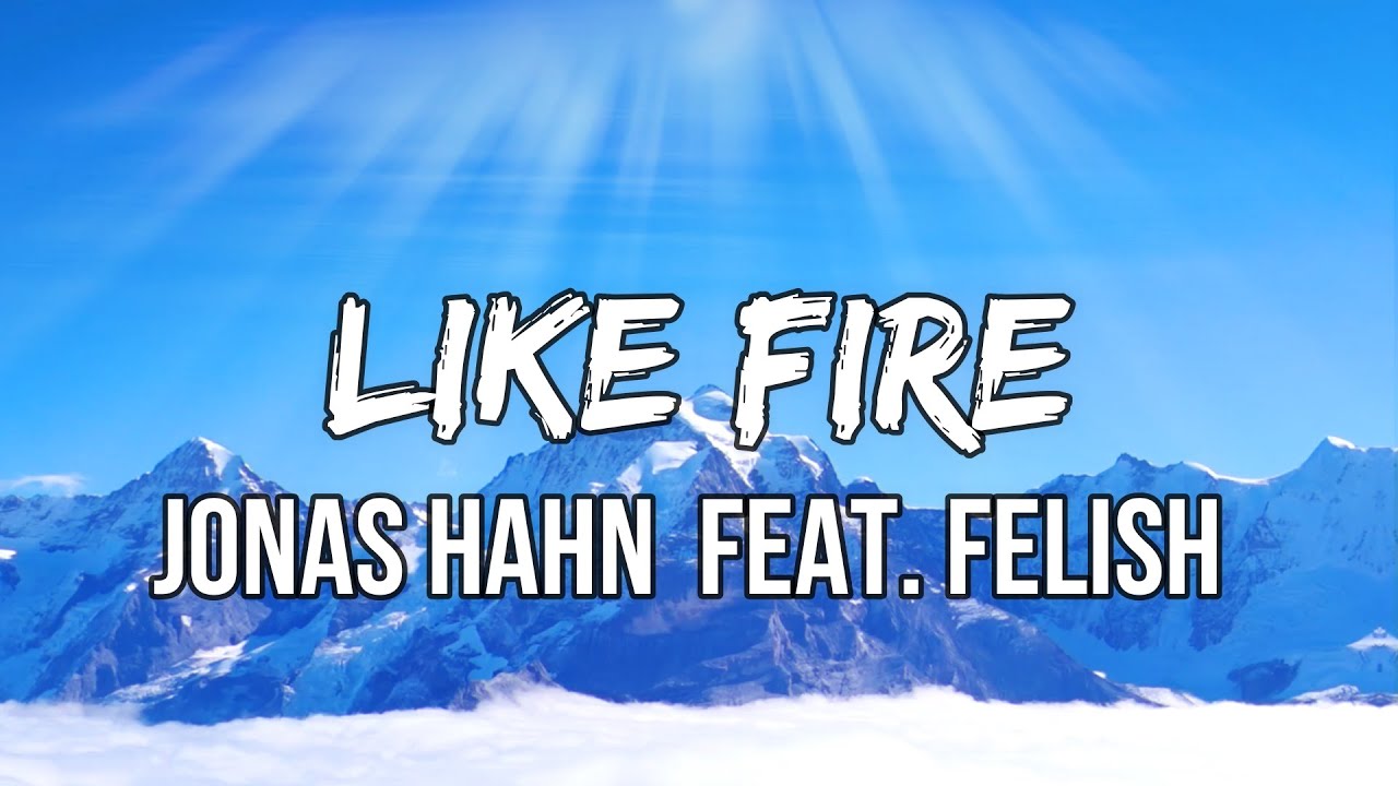 Jonas Hahn - Like Fire (Lyrics) feat. Felish - YouTube