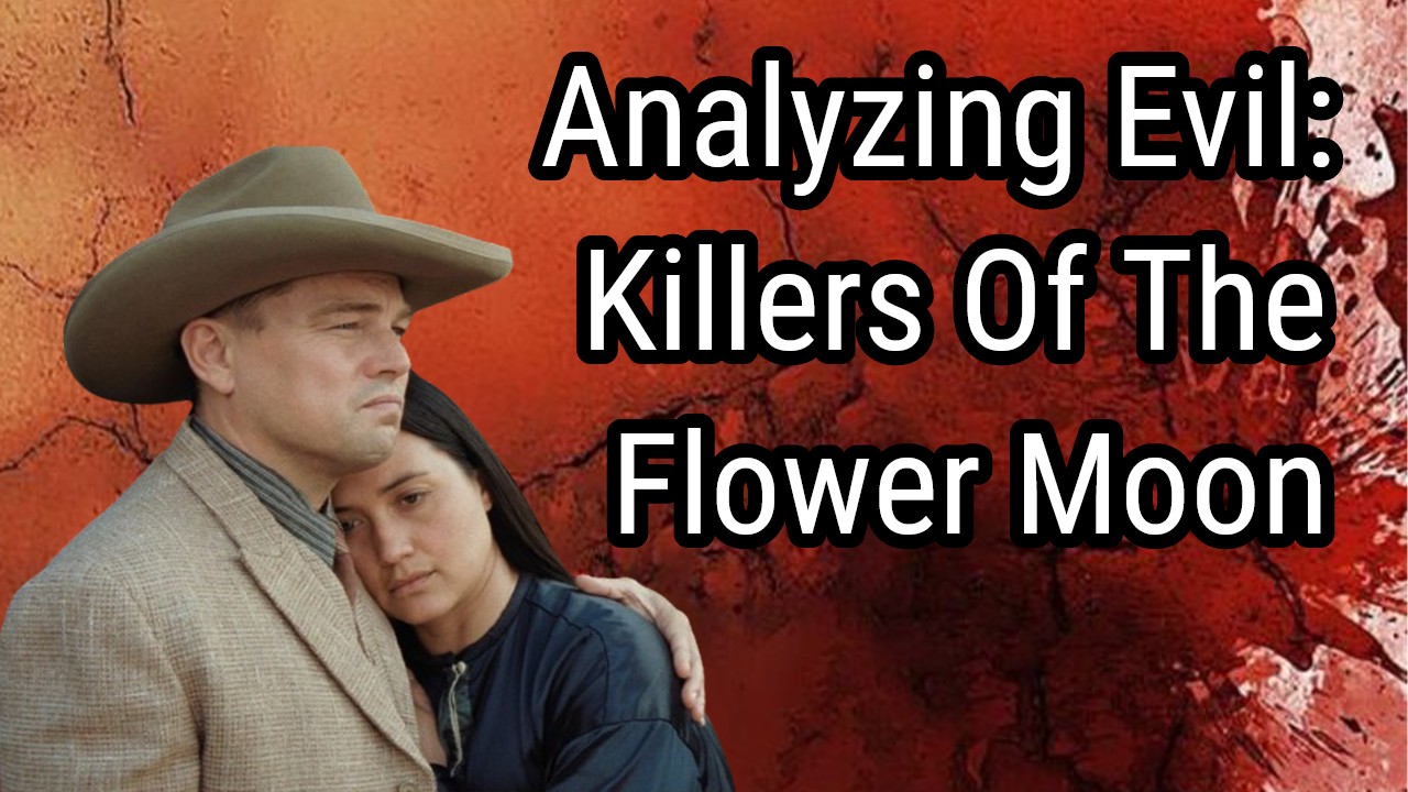 Analyzing Evil: A Guide To Killers Of The Flower Moon - YouTube