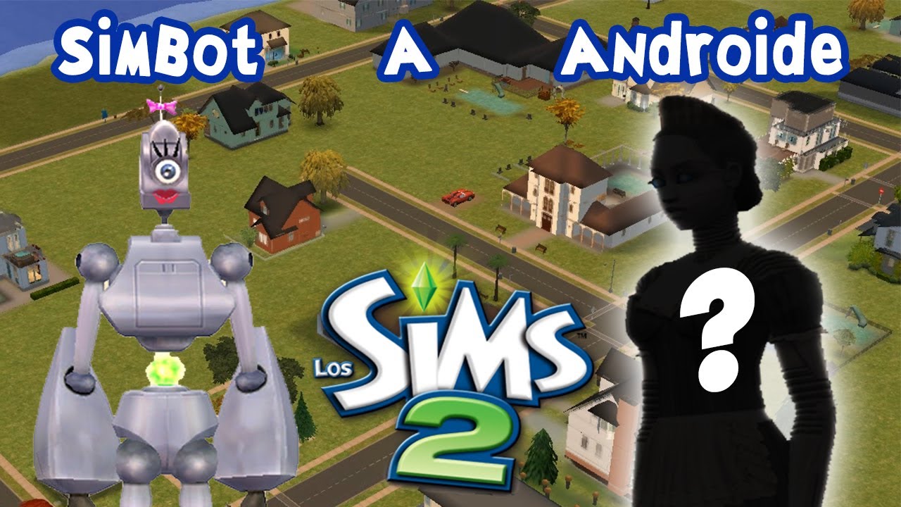 Convertí a los SimBots en Androides en Los Sims 2 - YouTube