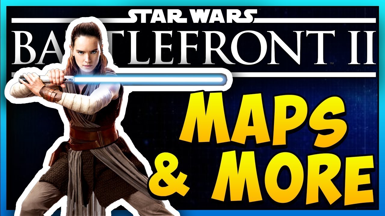 Star Wars Battlefront II MAP LIST + More Info Coming! - YouTube