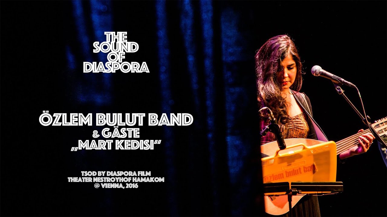 The Sound Of Diaspora // Özlem Bulut Band // Mart Kedisi // tSoD #3 ...