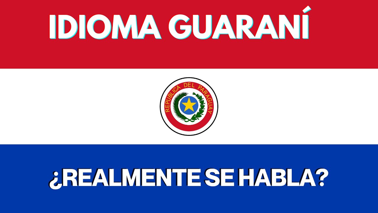 IDIOMA GUARANÍ: ¿Realmente se habla en Paraguay? - YouTube