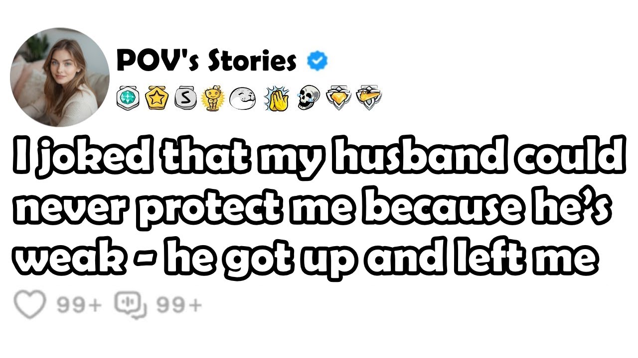 I joked that my husband could never protect me because he’s weak - he ...