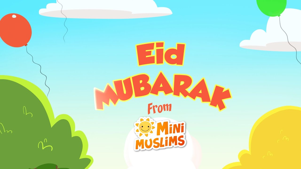 Eid Mubarak 🎉 from MiniMuslims ☀️ - YouTube