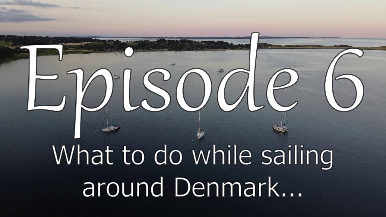Episode 6 (What to do while sailing around Denmark) - YouTube