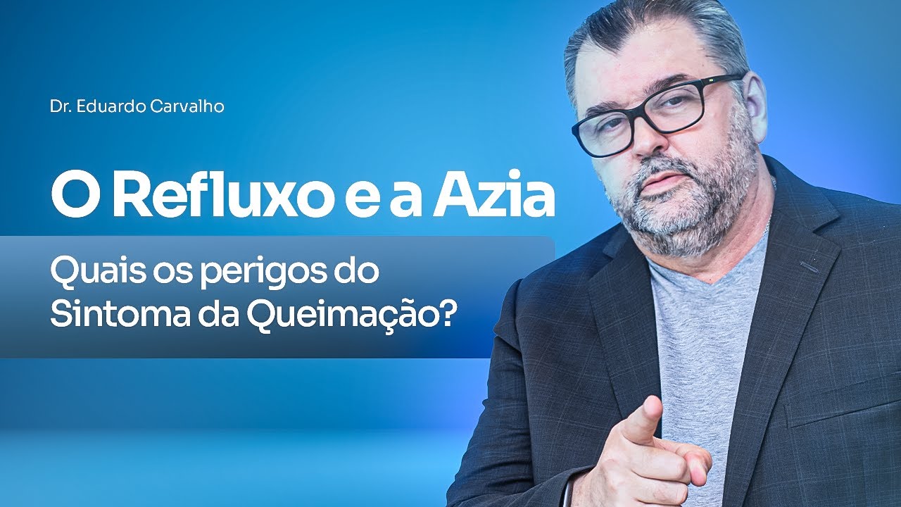 O REFLUXO E A AZIA, QUAIS OS PERIGOS DO SINTOMA DA QUEIMAÇÃO ...