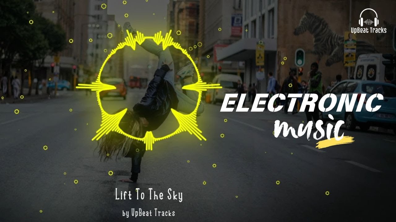 🎵 Electronic Music - Lift To The Sky (UpBeat Tracks) | Best ...