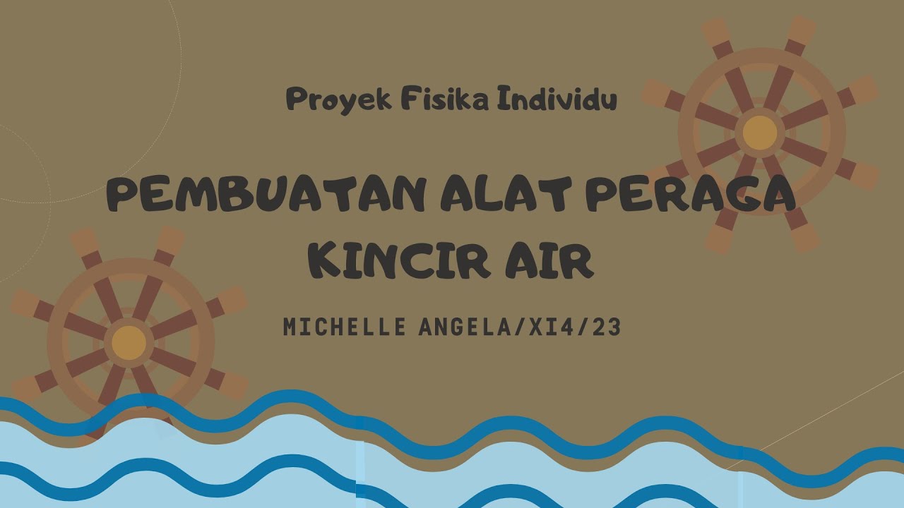 Proyek Fisika Individu // Penerapan Hukum Bernoulli dalam Kincir Air ...