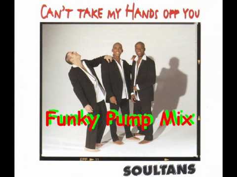 SOULTANS - Can't Take My Hands Off You (Funky Pump Mix) - YouTube