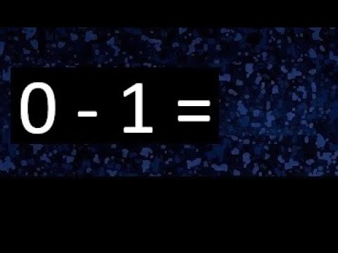 0 menos 1 , resta de numeros enteros negativos y positivos