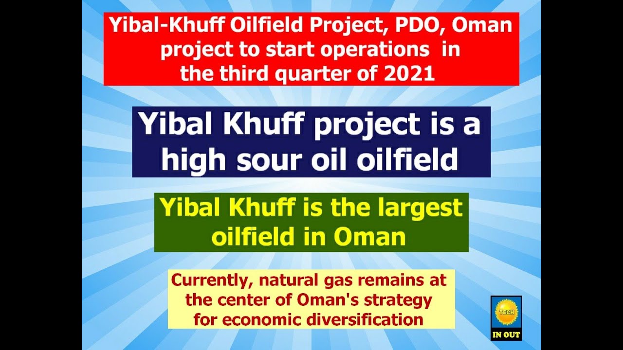 37 Yibal-Khuff Oilfield Project, PDO, Oman project to start operations ...