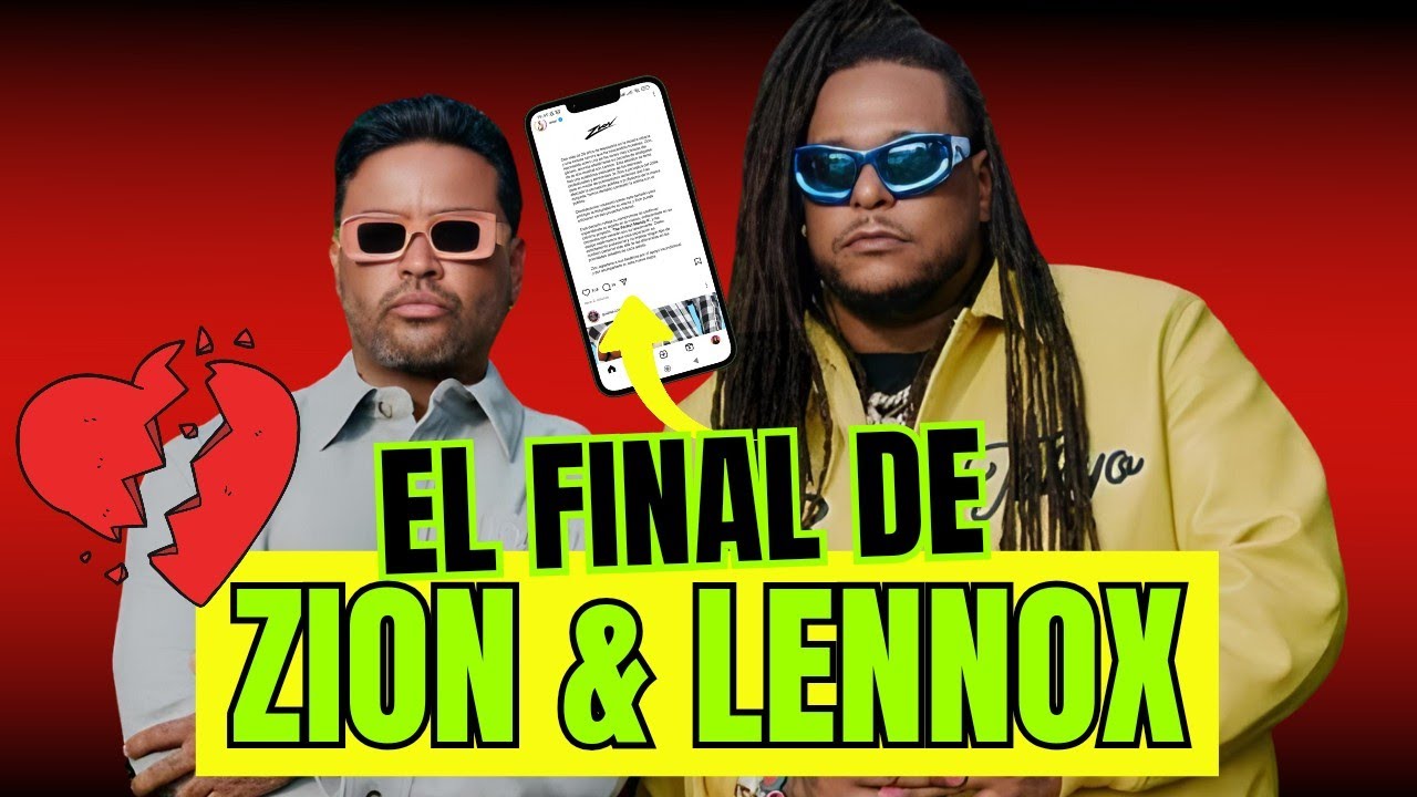 ¡SE ACABÓ LA HISTORIA! Zion y Lennox: El FIN de una ERA - YouTube