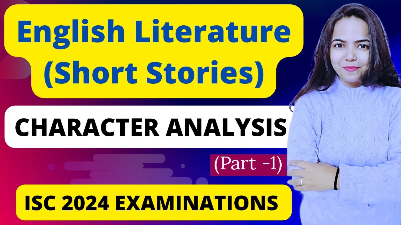 CHARACTER ANALYSIS -PROSE English Literature -Class 12 ISC Examinations ...