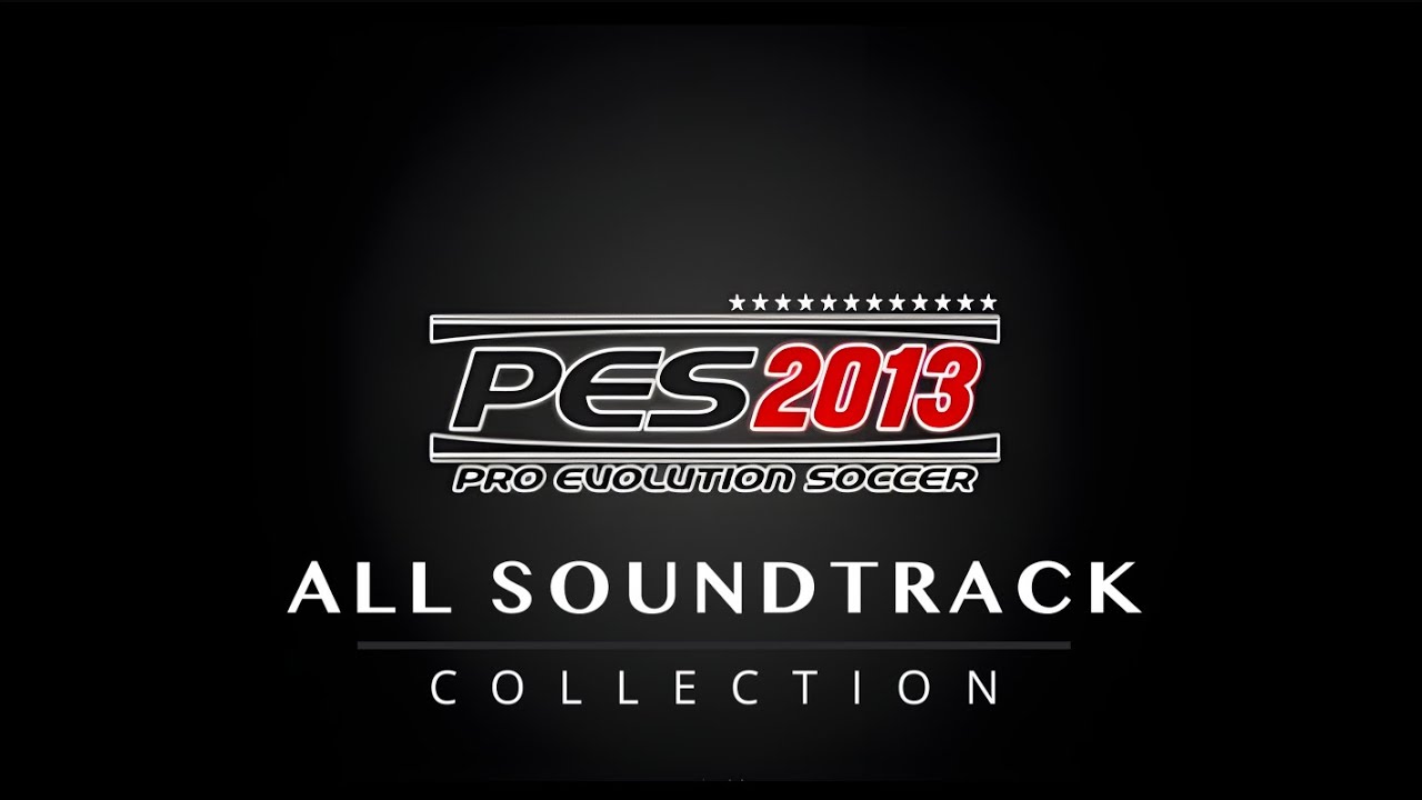 PES 2013 | All Soundtrack Collection