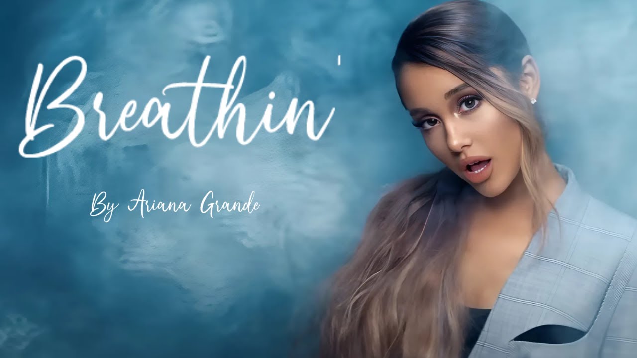 Ariana Grande - Breathin' (Lyrics) - YouTube