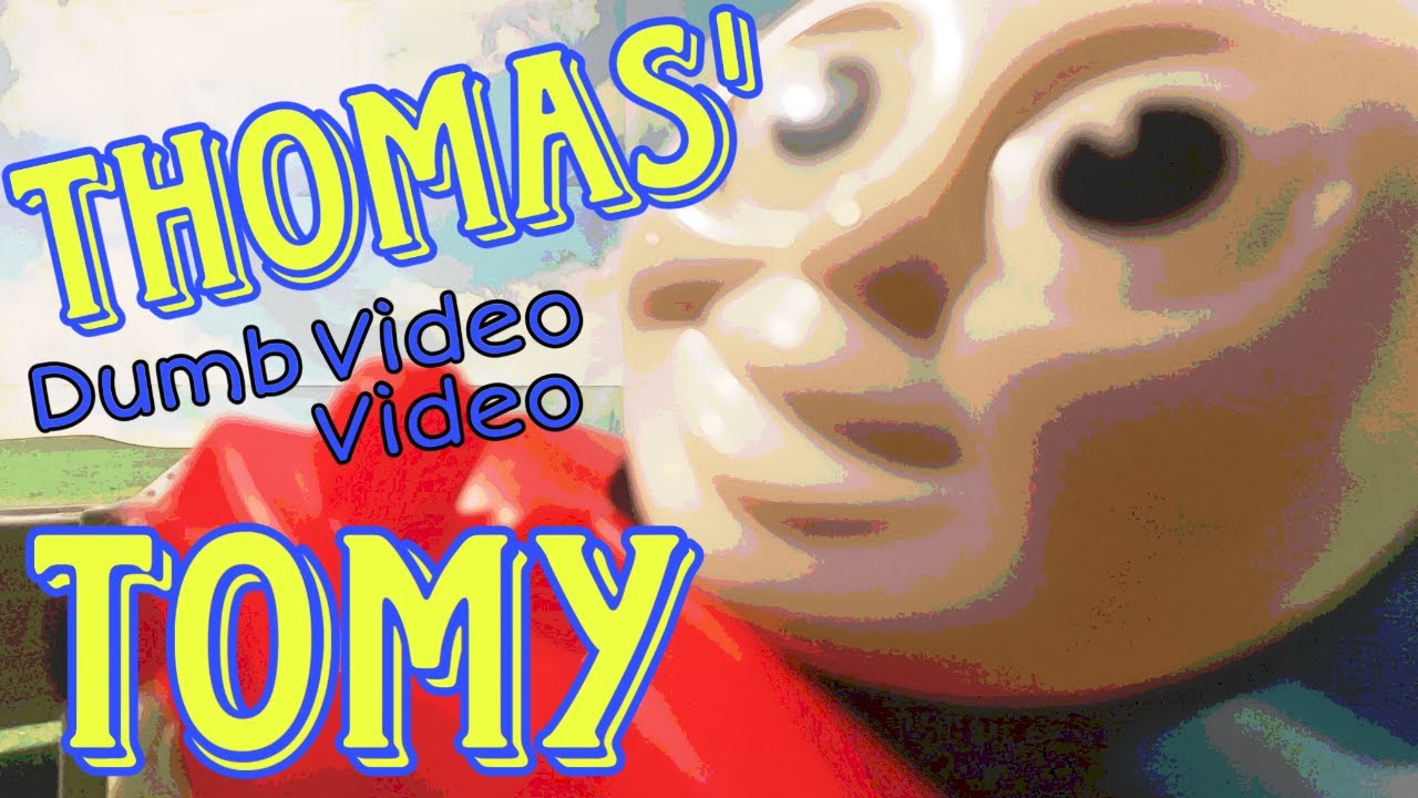 Thomas' Dumb Tomy Video Video - YouTube