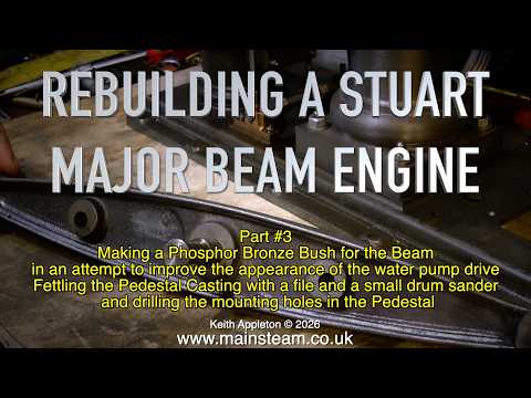 REBUILDING A STUART MAJOR BEAM ENGINE - PART #3