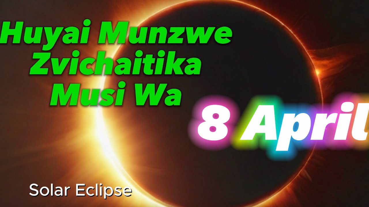 Huyai Munzwe Zvichaitika Pa Solar Eclipse 2024 Shocking Confession - YouTube